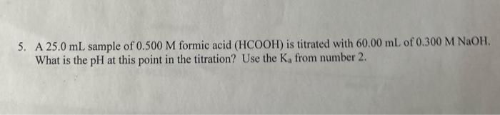 Solved 5. A 25.0 mL sample of 0.500M formic acid (HCOOH) is | Chegg.com