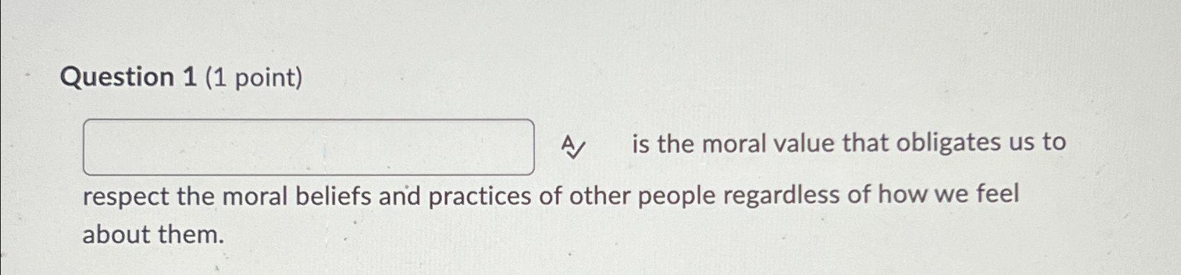 Solved Question 1 (1 ﻿point)A is the moral value that | Chegg.com