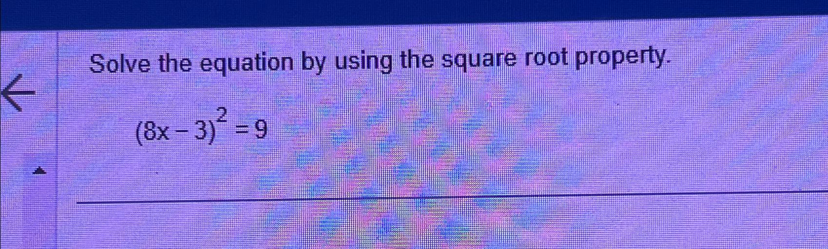 Solved Solve the equation by using the square root | Chegg.com | Chegg.com