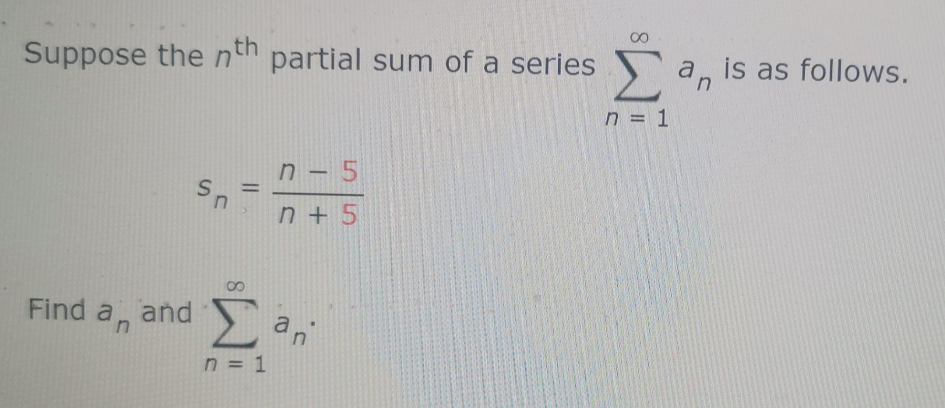 Solved Suppose the nth partial sum of a series ∑n=1∞an is | Chegg.com