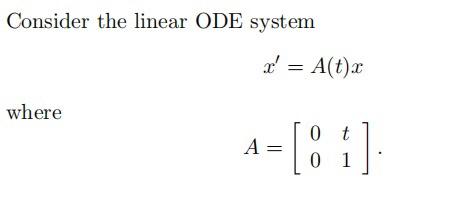 Solved Consider the linear ODE system x′=A(t)x where | Chegg.com