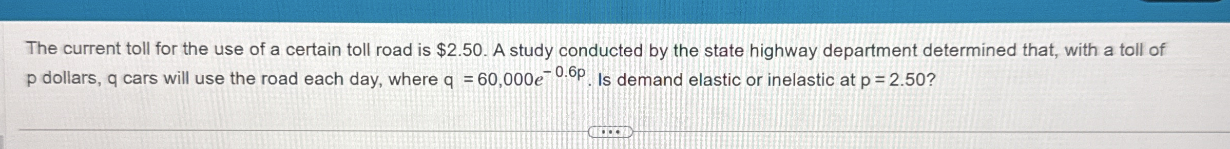 Solved The current toll for the use of a certain toll road | Chegg.com