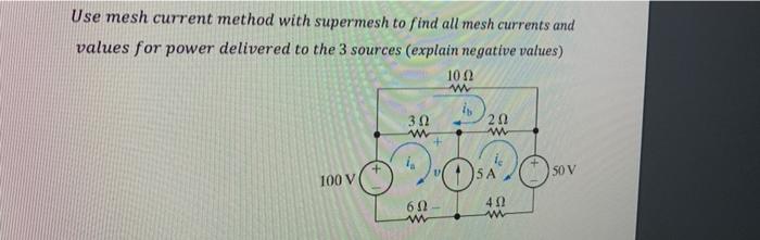 Solved Use mesh current method with supermesh to find all | Chegg.com
