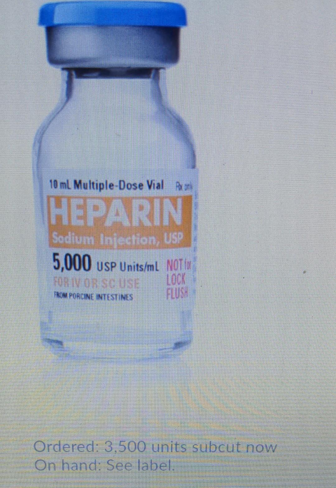 Solved 10 ml Multiple-Dose Vial HEPARIN Sodium Injection, | Chegg.com
