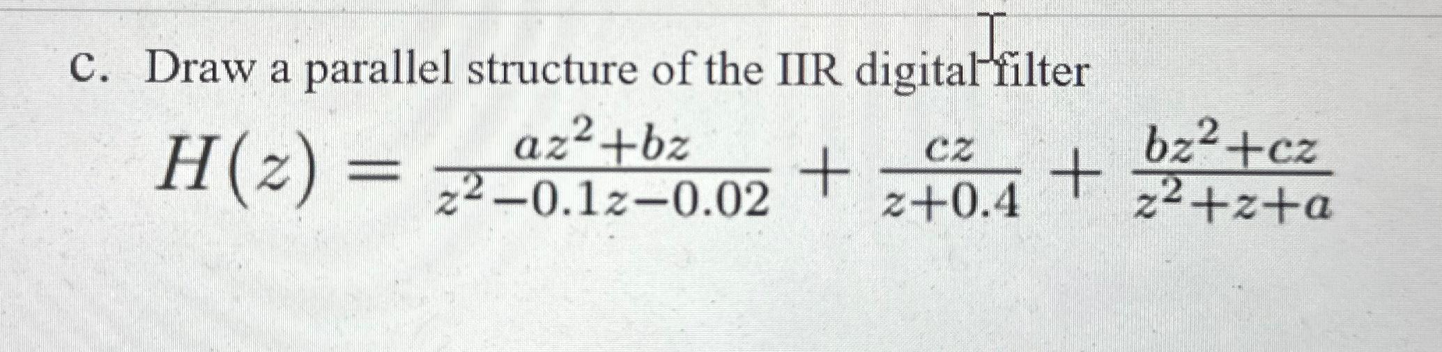 Solved c. ﻿Draw a parallel structure of the IIR | Chegg.com