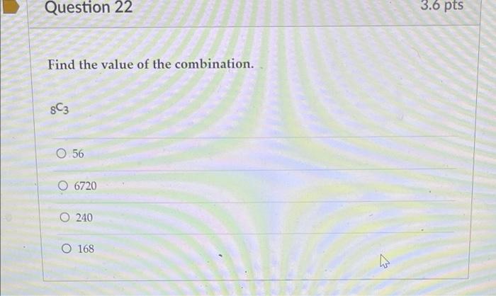 Solved Question 22 Find the value of the combination. 8C3 | Chegg.com