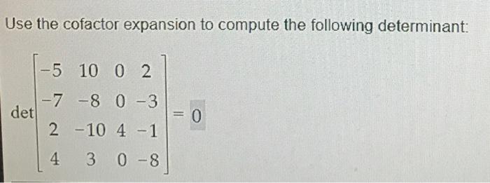 Solved Use the cofactor expansion to compute the following | Chegg.com
