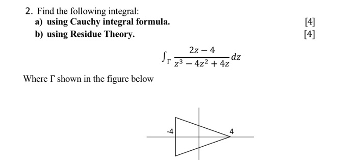 Solved 2. Find the following integral: a) using Cauchy | Chegg.com