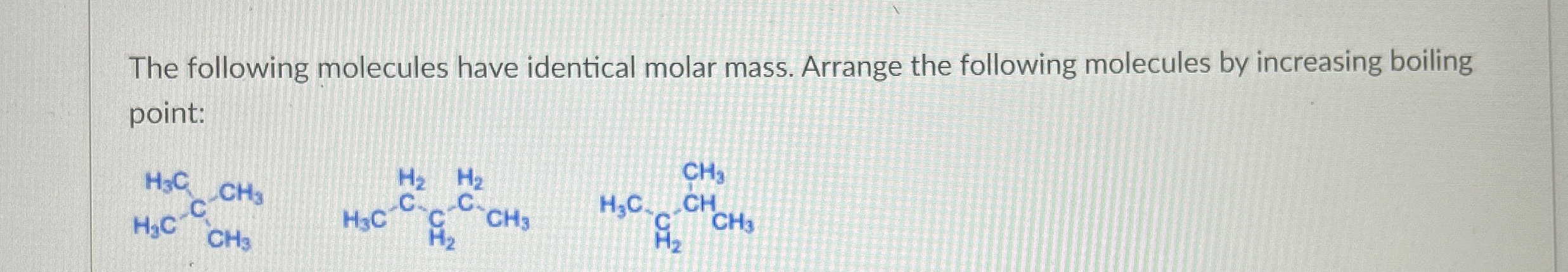 Solved The following molecules have identical molar mass. | Chegg.com