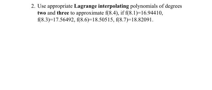 Solved 2. Use appropriate Lagrange interpolating polynomials | Chegg.com