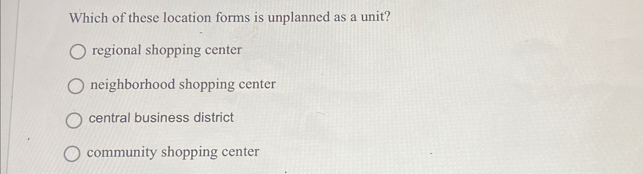 Solved Which of these location forms is unplanned as a unit? | Chegg.com