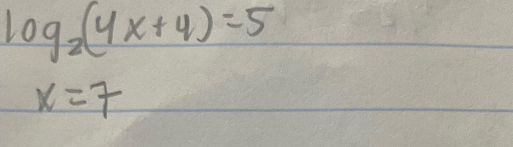 Solved log2(4x+4)=5x=7 | Chegg.com