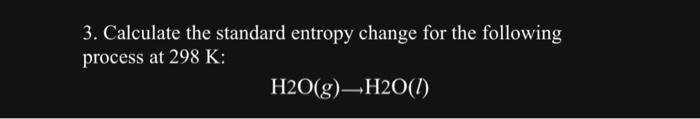 Solved 3. Calculate the standard entropy change for the | Chegg.com