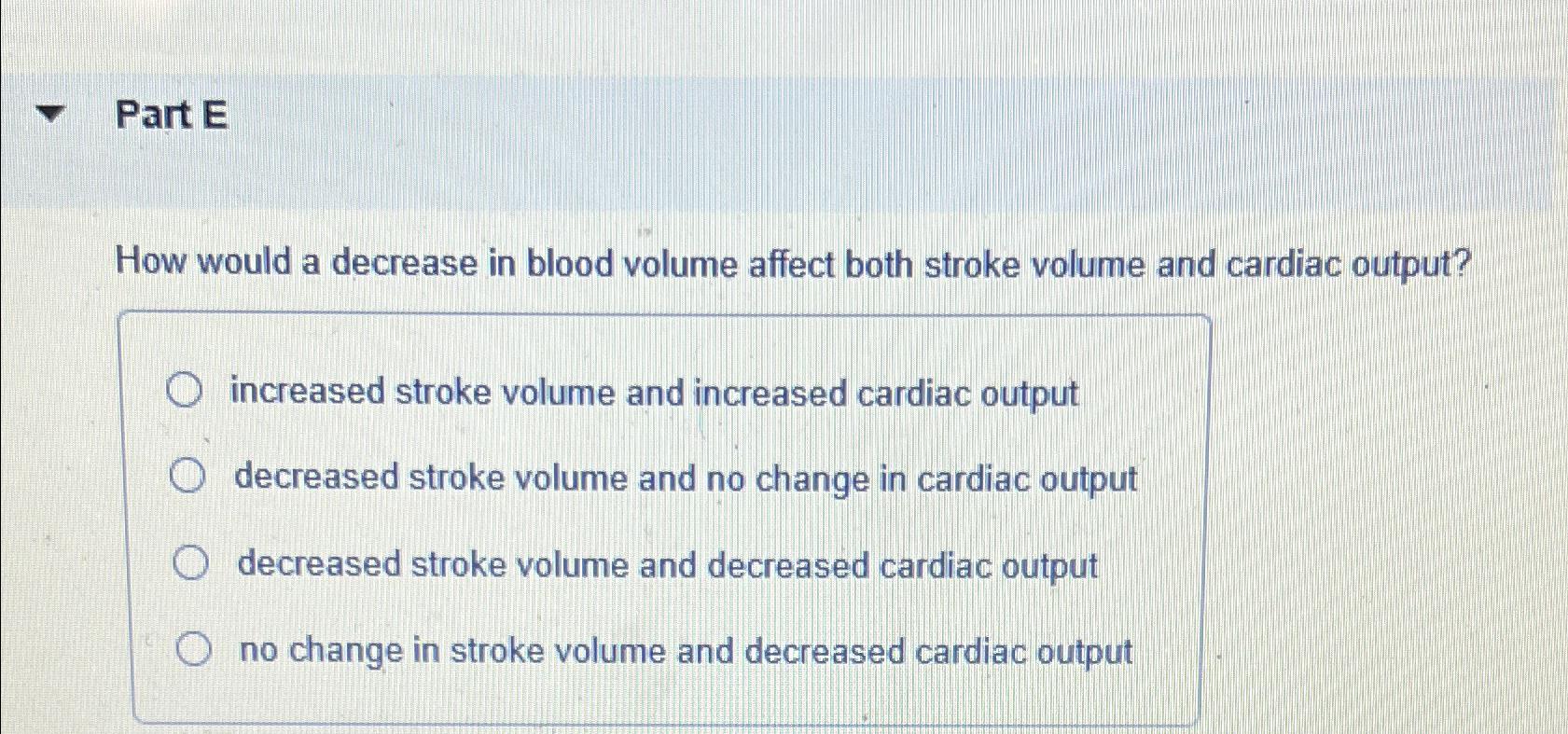 Solved Part EHow would a decrease in blood volume affect | Chegg.com