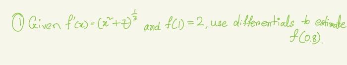 Solved (1) Given f′(x)=(x2+z)31 and f(1)=2, use | Chegg.com