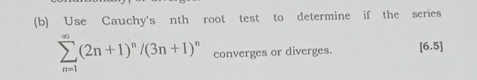 Solved B Use Cauchys Nth Root Test To Determine If The