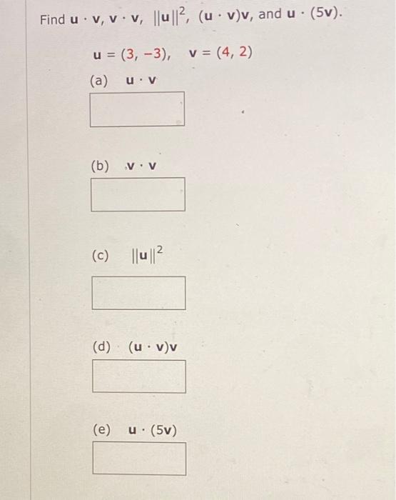 Solved Find u. v, v.v, || 0 ||2(uv)v, and u · (5v). u = (3, | Chegg.com