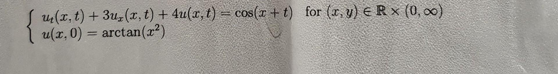 Solved {ut(x,t)+3ux(x,t)+4u(x,t)=cos(x+t) for | Chegg.com