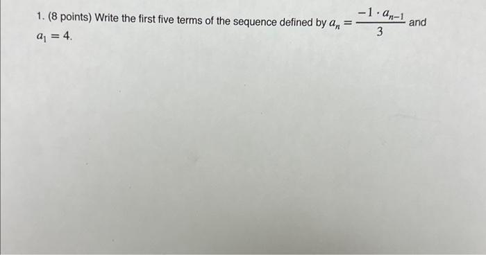 Solved 1. (8 points) Write the first five terms of the | Chegg.com