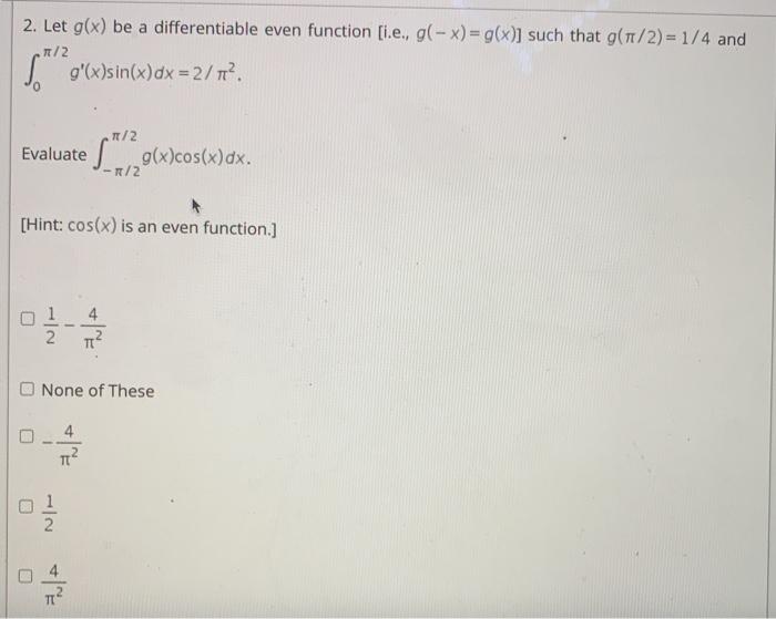 Solved 2. Let g(x) be a differentiable even function [i.e., | Chegg.com