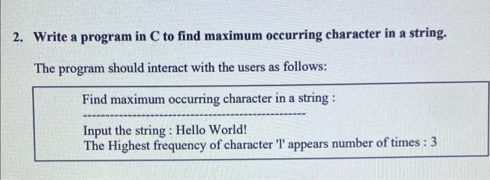 Solved 2 Write A Program In C To Find Maximum Occurring Chegg