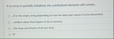 Solved If an array is partially initialized, the | Chegg.com