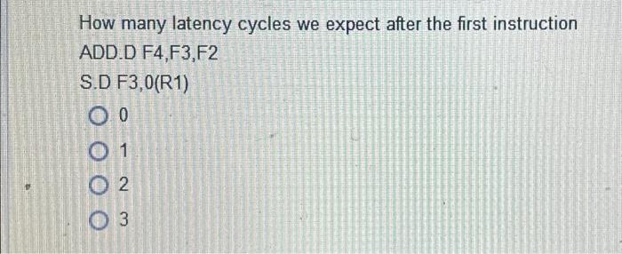 Solved How many latency cycles we expect after the first | Chegg.com