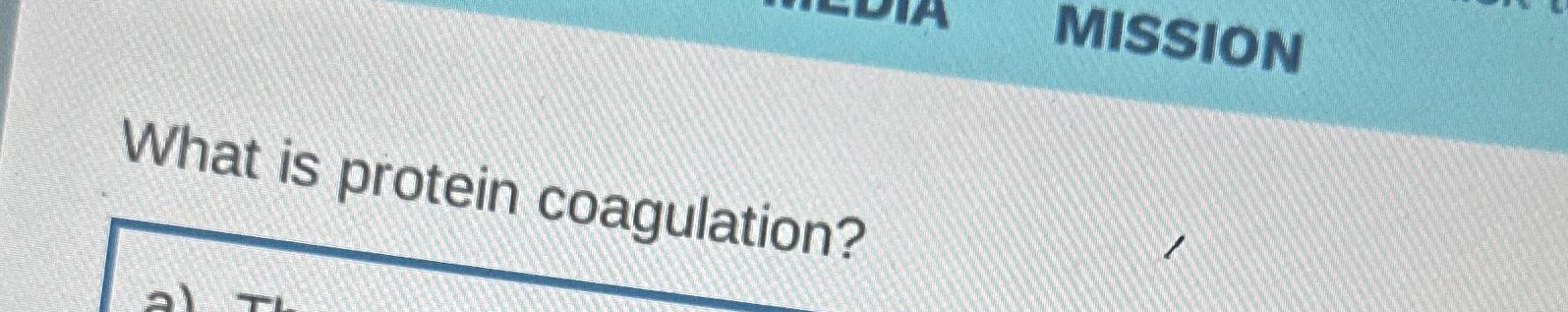 Solved What is protein coagulation? | Chegg.com
