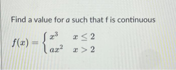 Solved Find a value for a such that f is continuous S x ³ | Chegg.com