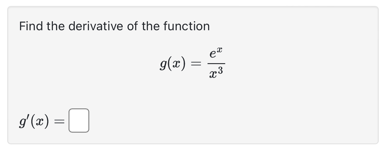 Solved Find the derivative of the functiong(x)=exx3g'(x)= | Chegg.com