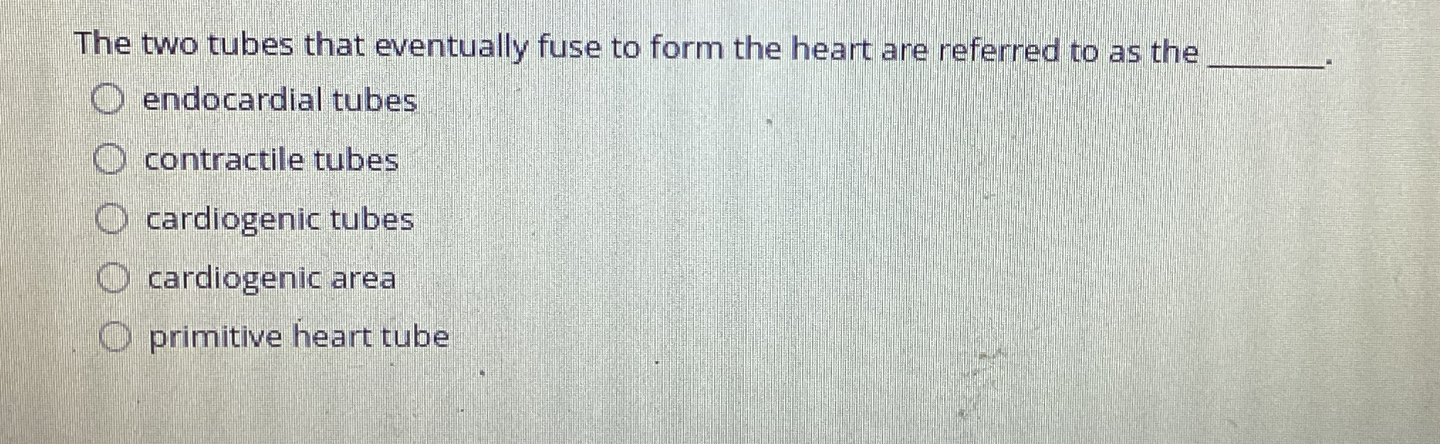 Solved The two tubes that eventually fuse to form the heart | Chegg.com