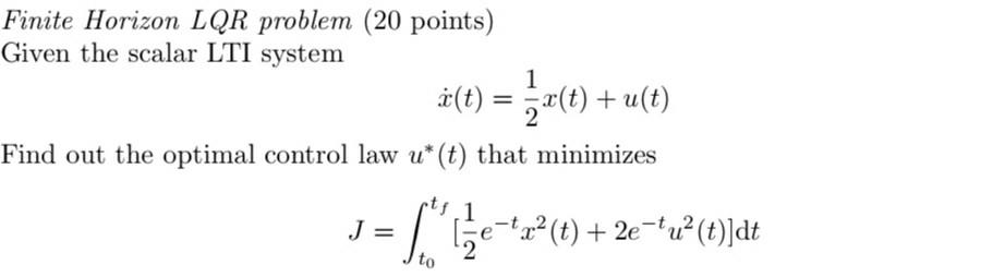 Solved Finite Horizon LQR problem (20 points) Given the | Chegg.com