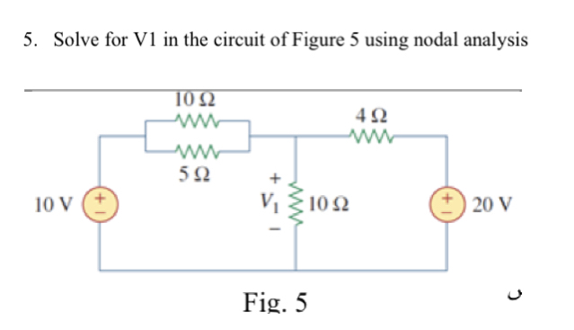 Solved Solve for V1 ﻿in the circuit of Figure 5 ﻿using nodal | Chegg.com