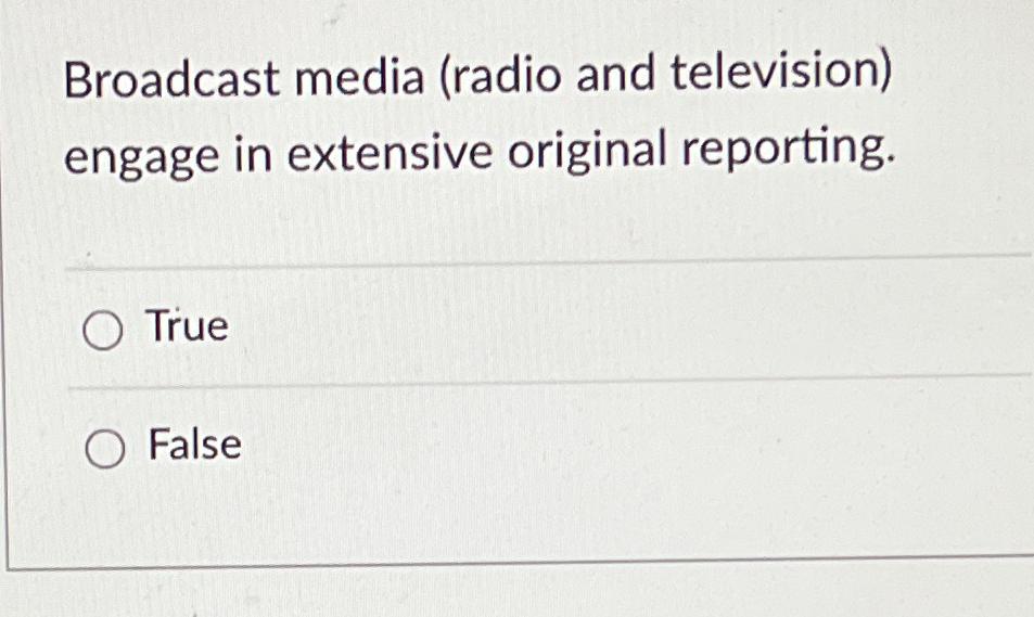 Solved Broadcast media (radio and television) ﻿engage in | Chegg.com