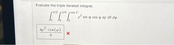 Solved Evaluate the triple iterated integral. | Chegg.com