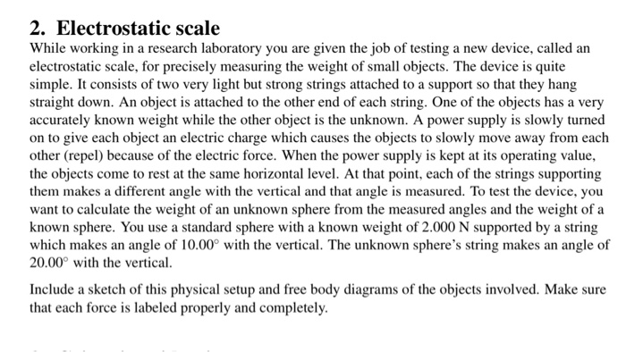 Solved 2. Electrostatic scale While working in a research | Chegg.com