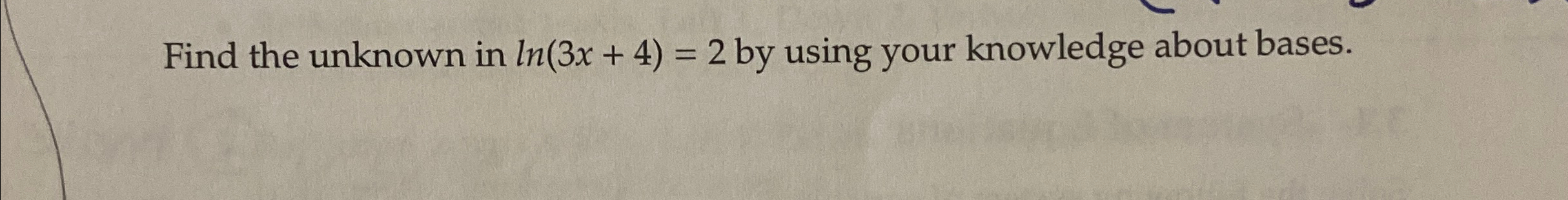Solved Find the unknown in ln(3x+4)=2 ﻿by using your | Chegg.com