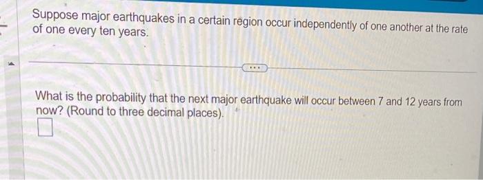 Solved Suppose major earthquakes in a certain region occur | Chegg.com