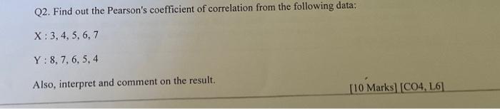 Solved Q2. Find out the Pearson's coefficient of correlation | Chegg.com