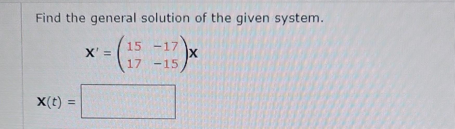 Solved Find the general solution of the given system. | Chegg.com