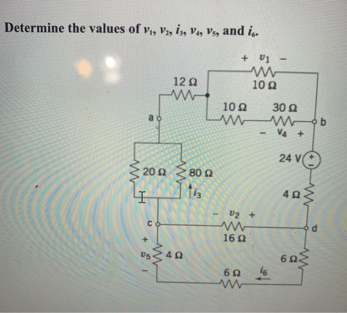Solved Determine the values of v,, V2, i3, V., Vs, and is. + | Chegg.com
