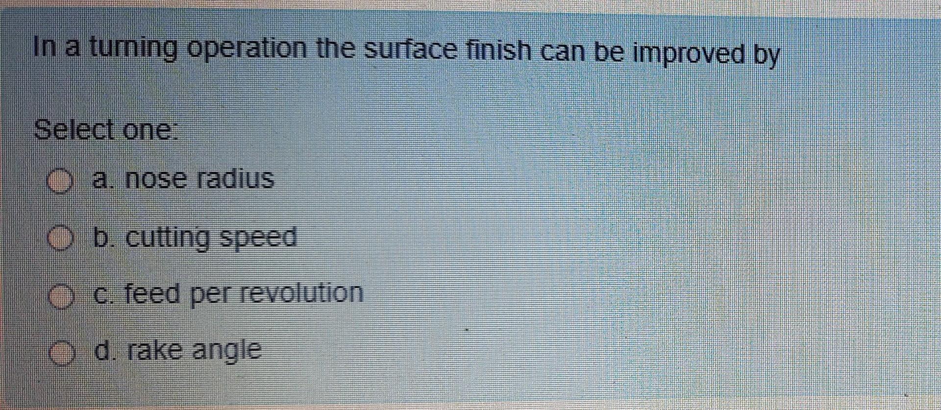 Solved In a turning operation the surface finish can be | Chegg.com
