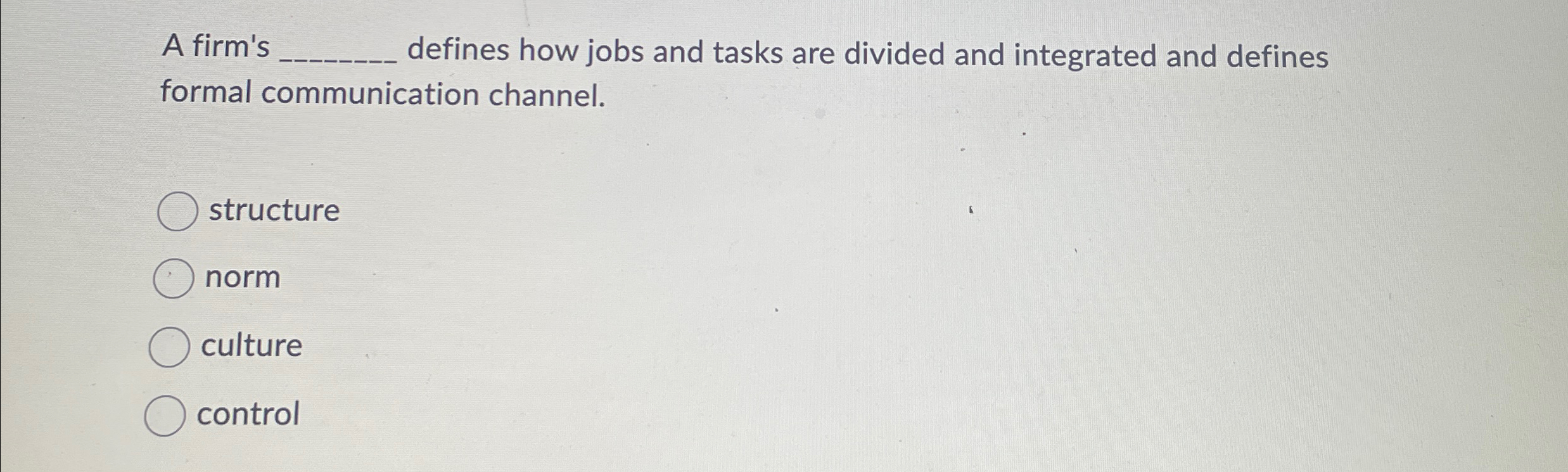 Solved A firm's defines how jobs and tasks are divided and | Chegg.com