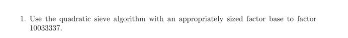 1. Use the quadratic sieve algorithm with an | Chegg.com