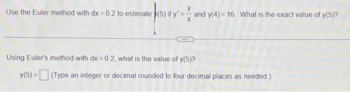 Solved Use the Euler method with dx=0.2 to estimate {(5) if | Chegg.com