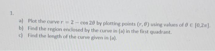 Solved a) Plot the curve r=2−cos2θ by plotting points (r,θ) | Chegg.com