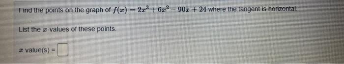 Solved Find the points on the graph of f(x)=2x3+6x2−90x+24 | Chegg.com
