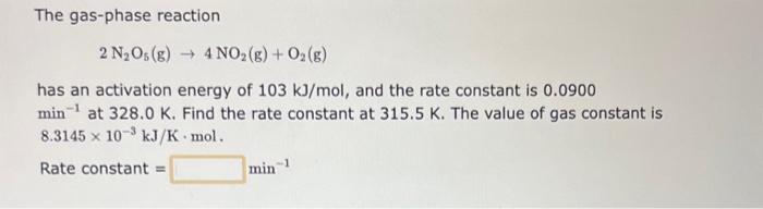 Solved The gas-phase reaction 2 N2O5( g)→4NO2( g)+O2( g) has | Chegg.com
