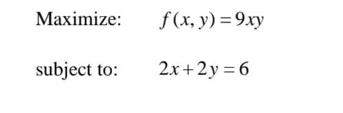 Solved Maximize: f(x,y)=9xy subject to: 2x+2y=6 | Chegg.com