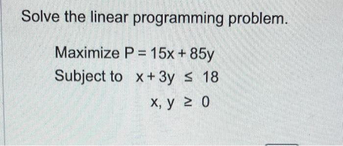Solved Solve the linear programming problem. Maximize | Chegg.com